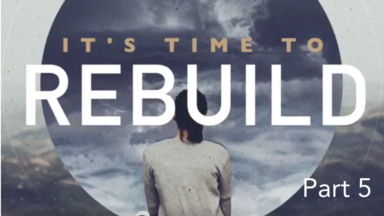 It's Time to Rebuild - Part 5 - Harvest City Church Regina: A community ...