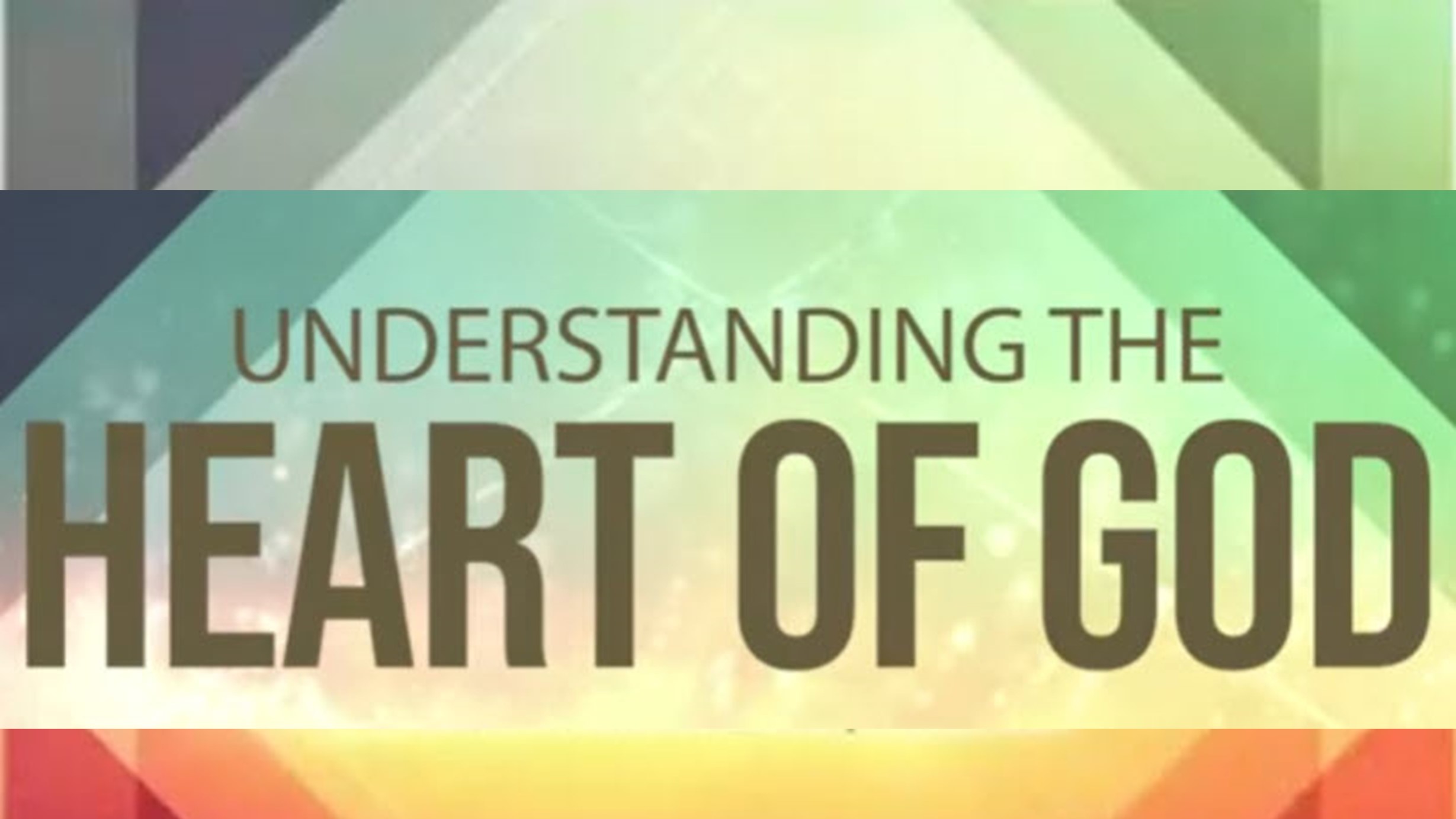 Understanding the Heart of God - Harvest City Church Regina: A ...