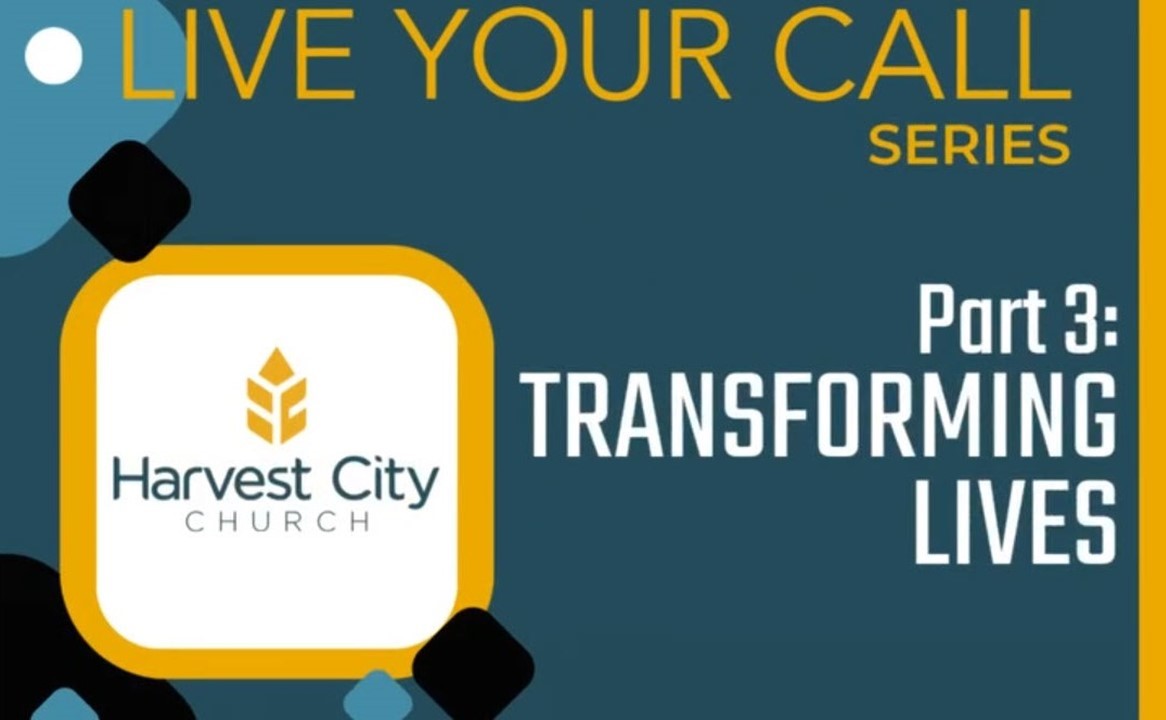 Live Your Call Series - Part 3 - Harvest City Church Regina: A ...
