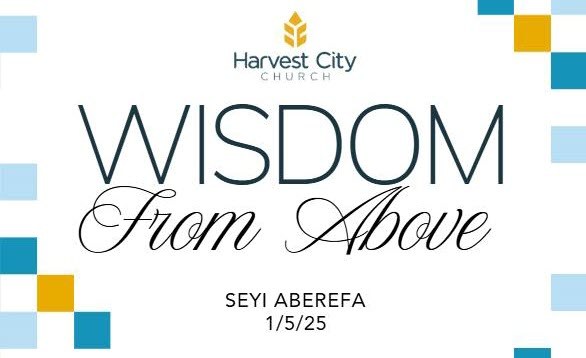 Wisdom From Above - Harvest City Church Regina: A community for LIVING ...